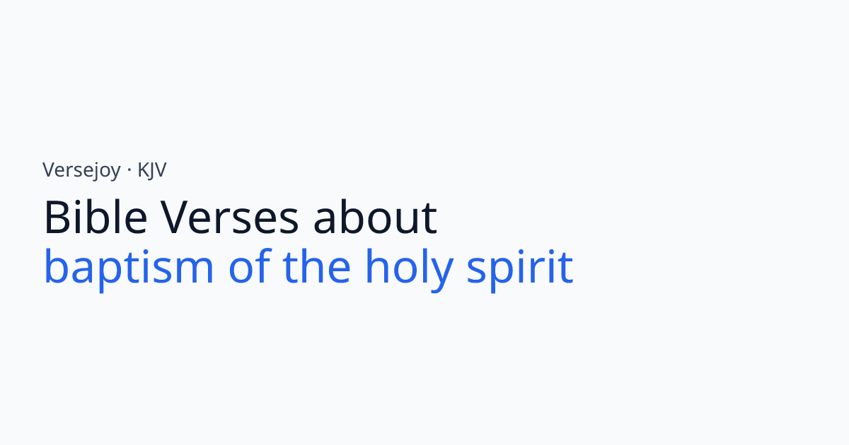Bible Verses About Baptism of the holy spirit (KJV) | Versejoy