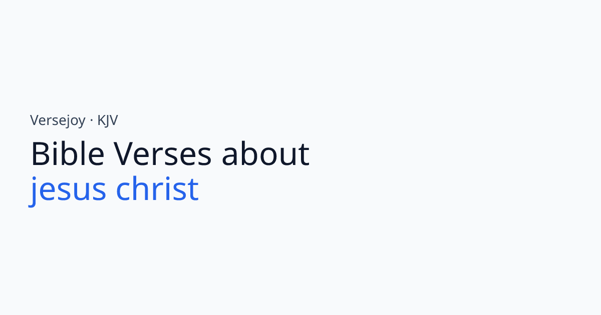 Bible Verses about jesus christ - KJV | Versejoy