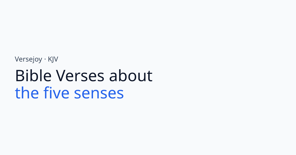 Bible Verses about the five senses - KJV | Versejoy