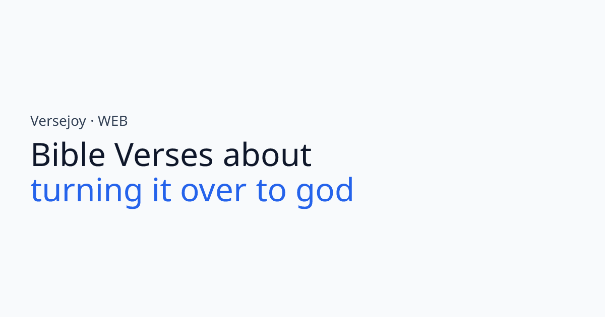 Bible Verses about turning it over to god - WEB | Versejoy